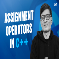 Assignment Operators in C++ - GeeksforGeeks | Videos