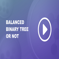 Balanced Binary Tree or Not - GeeksforGeeks | Videos