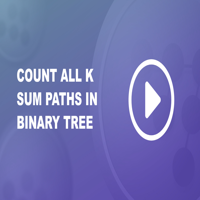 Count all K Sum Paths in Binary Tree - GeeksforGeeks | Videos