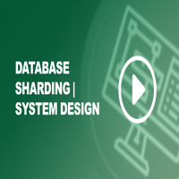 Database Sharding | System Design - GeeksforGeeks | Videos