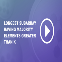 Longest Subarray having Majority Elements Greater Than K ...