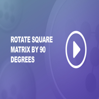 Rotate Square Matrix by 90 Degrees - GeeksforGeeks | Videos