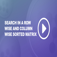 Search in a row - column wise sorted matrix - GeeksforGeeks | Videos