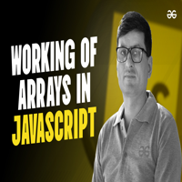 Working of Arrays in JavaScript - GeeksforGeeks | Videos
