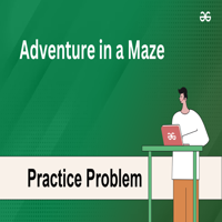 Adventure in a Maze | DSA Problem - GeeksforGeeks | Videos
