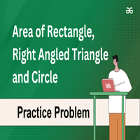 Area of Rectangle, Right Angled Triangle and Circle | DSA Problem - GeeksforGeeks | Videos