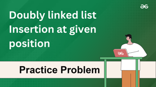 Insertion in a Doubly Linked List - GeeksforGeeks
