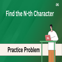 Find the N-th character | DSA Problem - GeeksforGeeks | Videos
