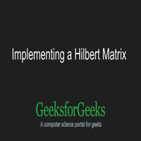 Hilbert Matrix - GeeksforGeeks | Videos