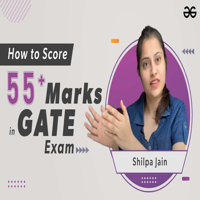 How to score 55+ marks in GATE Exam? - GeeksforGeeks | Videos