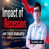 Impact of Recession on Tech Industry - GeeksforGeeks | Videos