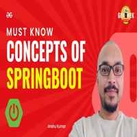Must Know Concepts Of Springboot Geeksforgeeks Videos
