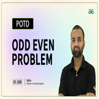 PROBLEM OF THE DAY : 01/06/2024 | Odd Even Problem - GeeksforGeeks | Videos