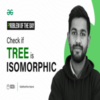PROBLEM OF THE DAY: 03/09/2023 | Check if Tree is Isomorphic - GeeksforGeeks | Videos