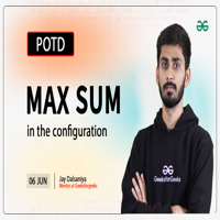 PROBLEM OF THE DAY : 06/06/2024 | Max sum in the configuration ...