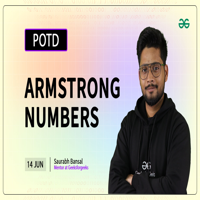 PROBLEM OF THE DAY : 14/06/2024 | Armstrong Numbers - GeeksforGeeks | Videos