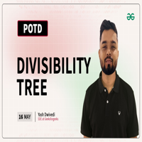 PROBLEM OF THE DAY : 16/05/2024 | Divisibility tree - GeeksforGeeks ...