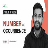 PROBLEM OF THE DAY: 20/08/2023 | Number of Occurrence - GeeksforGeeks | Videos