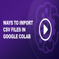 Ways to import CSV files in Google Colab - GeeksforGeeks | Videos