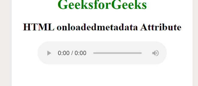 HTML onloadedmetadata Attribute - GeeksforGeeks