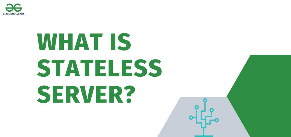 What is a stateless server ? - GeeksforGeeks