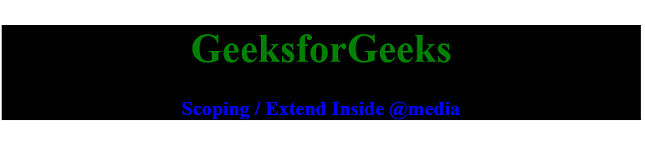 Less.js Extend Scoping / Extend Inside @media - GeeksforGeeks