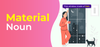 Material Noun: Definition, Examples, Rules & Exercises - GeeksforGeeks