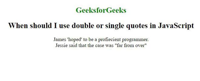 When should we use double or single quotes in JavaScript ? - GeeksforGeeks