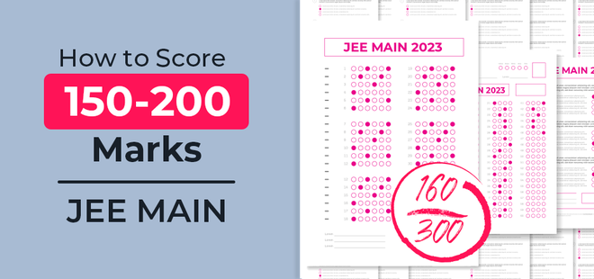 How to Score 150-200 Marks in JEE Mains? - GeeksforGeeks