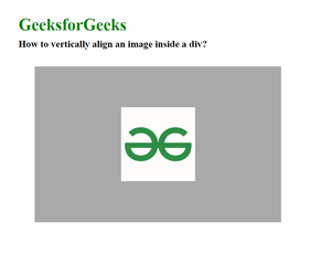 How to Vertically Align an Image Inside a Div in CSS ? - GeeksforGeeks