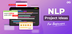 10 NLP Project Ideas For Beginners - GeeksforGeeks