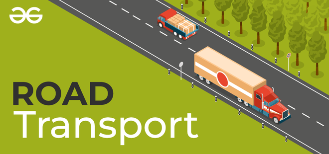 Road Transport - Definition, Types, Examples - GeeksforGeeks