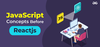 Top 12 JavaScript Concepts to Know Before Learning React - GeeksforGeeks