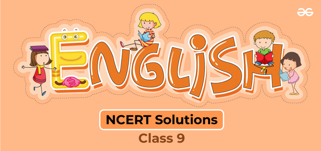 NCERT Solutions for Class 9 English - GeeksforGeeks