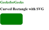 How to Curve the Outside of a Rectangle in CSS ? - GeeksforGeeks