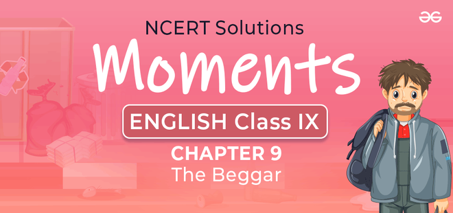 NCERT Solution for Supplementary English Class 9 Chapter 9 The Beggar ...