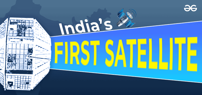When was the first Indian Satellite launched? - GeeksforGeeks