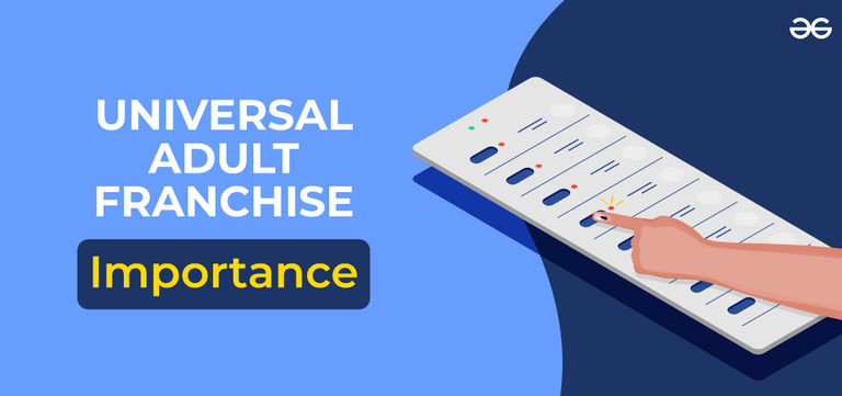 In a democracy why Universal Adult Franchise is important? - GeeksforGeeks