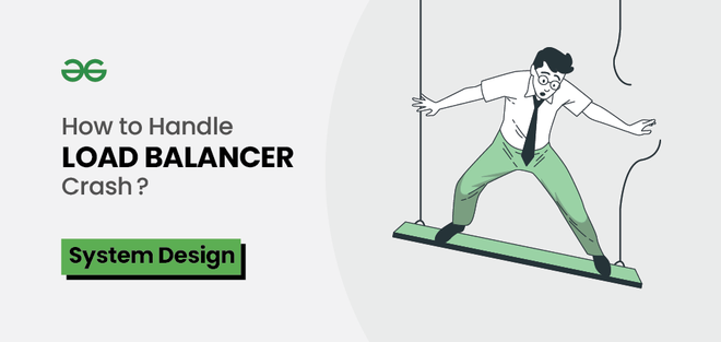 How to handle a Load Balancer crash? - GeeksforGeeks