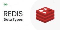 Complete Guide on Redis Data Types with Commands and Storage - GeeksforGeeks