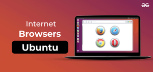 7 Best Web Browsers For Ubuntu (Updated 2025) - GeeksforGeeks