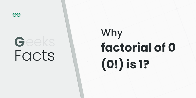 GFact | Why Factorial of 0 is 1? - GeeksforGeeks