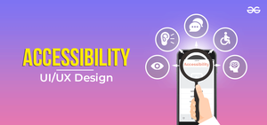 What is Accessibility in UI/UX Design - GeeksforGeeks