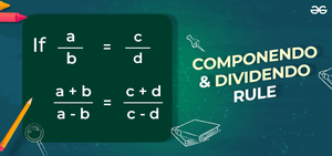 Componendo and Dividendo Rule - GeeksforGeeks