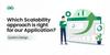 Which Scalability approach is right for our Application? - System ...