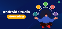Top 10 Android Studio Alternatives For App Development - GeeksforGeeks