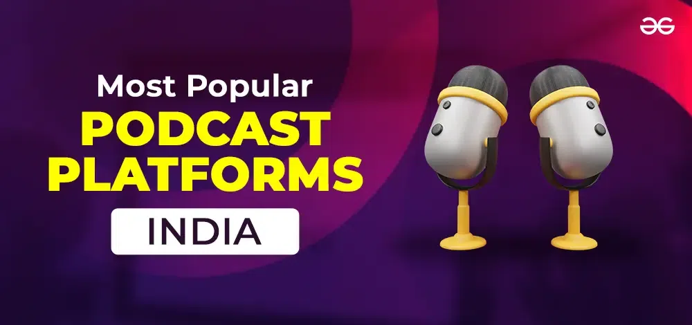 7 Most Popular Podcast Platforms in India | GeeksforGeeks