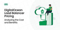 DigitalOcean Load Balancer Pricing | Analyzing the Cost and Benefits - GeeksforGeeks