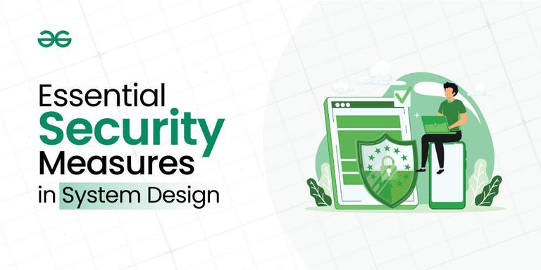 Essential Security Measures in System Design - GeeksforGeeks