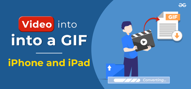 How to Convert Videos to GIFs on iPhone or iPad? - GeeksforGeeks